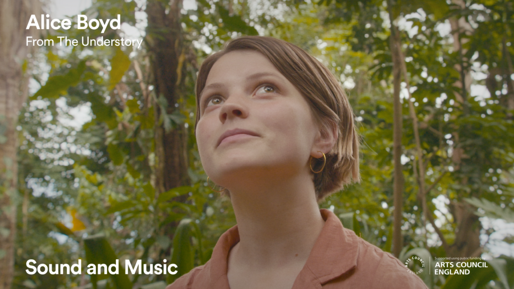 Alice Boyd - From The Understory (A film by Sound and Music) - Sound and Music