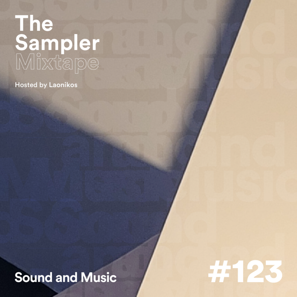 The Sampler Mixtape #123 - Sound and Music